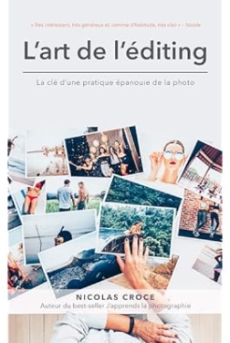 L'art de l'éditing: La clé d’une pratique épanouie de la photo de Nicolas Croce Ebook ePub, PDF ...